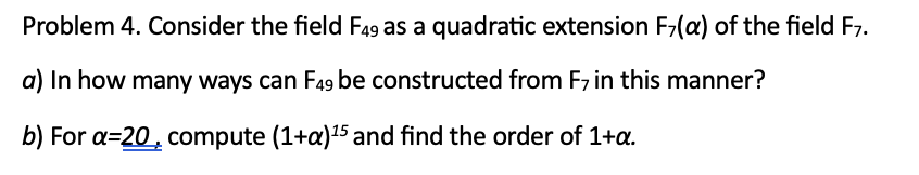Solved Consider the field F49 as ﻿a quadratic extension | Chegg.com