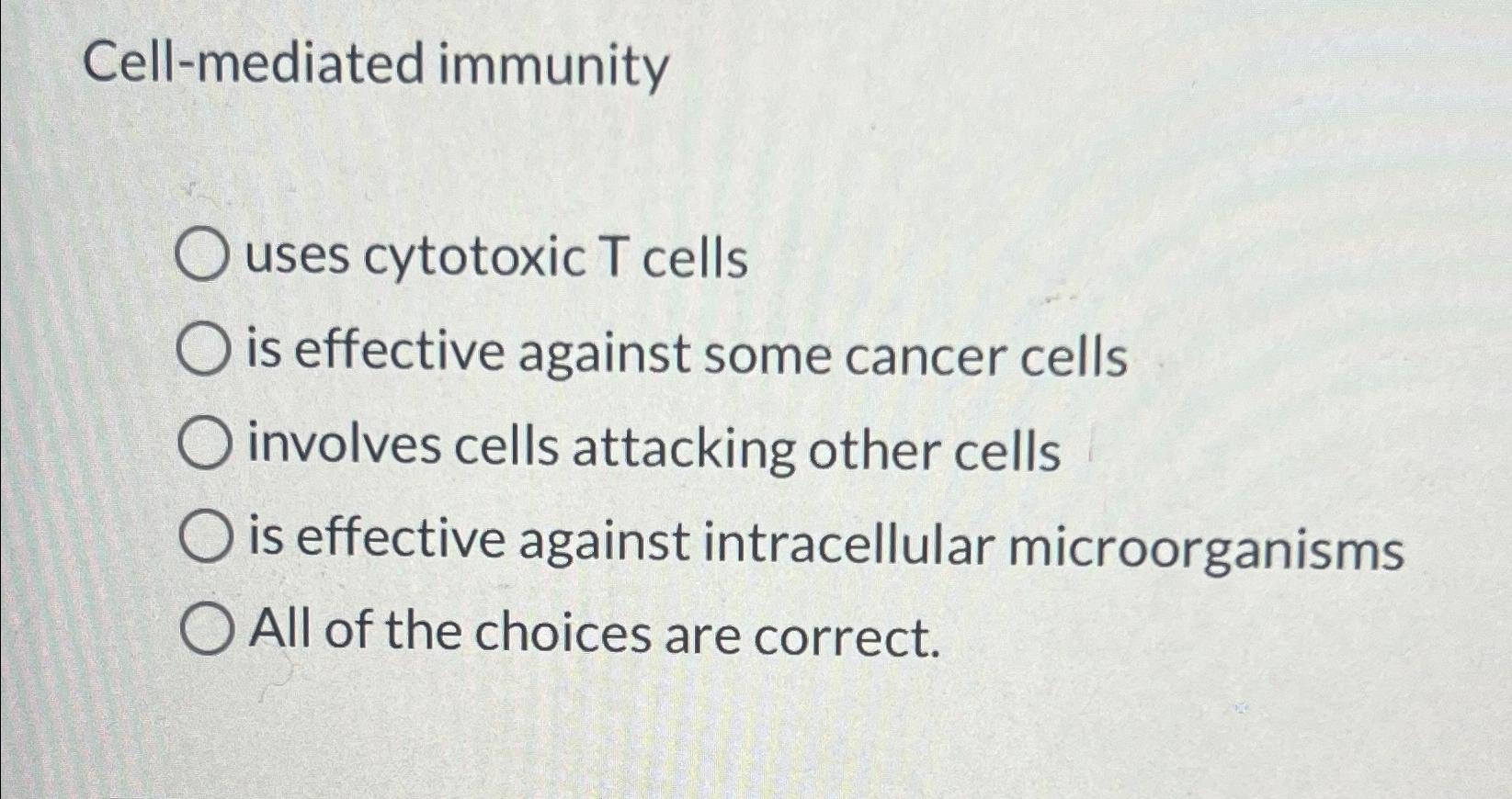 Solved Cell-mediated immunityuses cytotoxic T cells is | Chegg.com