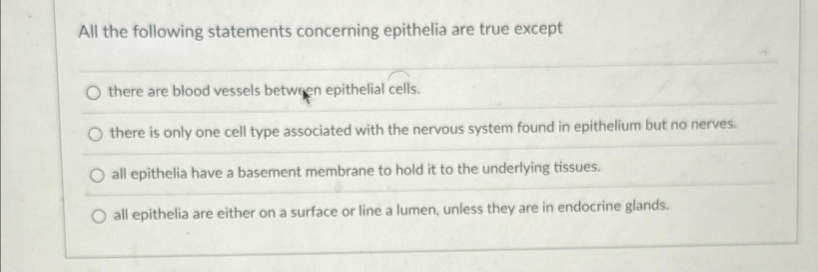 Solved All the following statements concerning epithelia are | Chegg.com