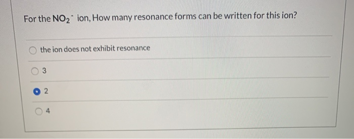 Solved For the No2- ion, how many resonance forms can be | Chegg.com
