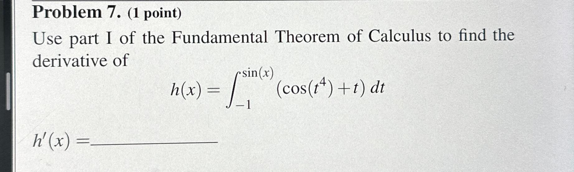 Solved Problem 7. (1 ﻿point)Use part I of the Fundamental | Chegg.com