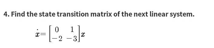 Solved 4. Find the state transition matrix of the next | Chegg.com