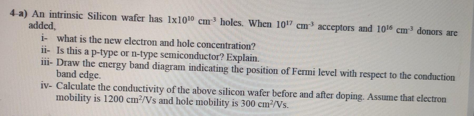 Solved 4a) An intrinsic Silicon wafer has 1x1010 cm holes. | Chegg.com