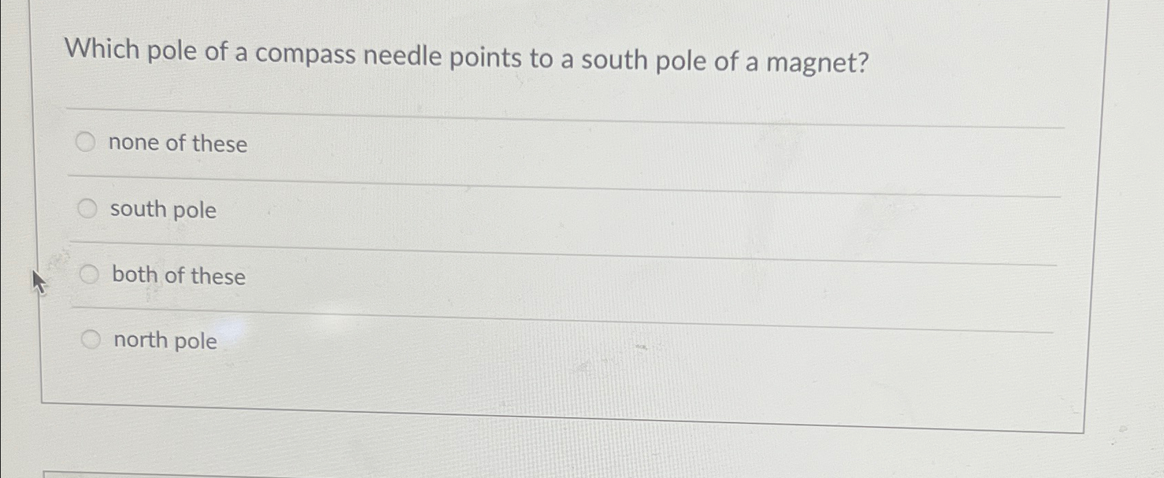 Solved Which pole of a compass needle points to a south pole | Chegg.com