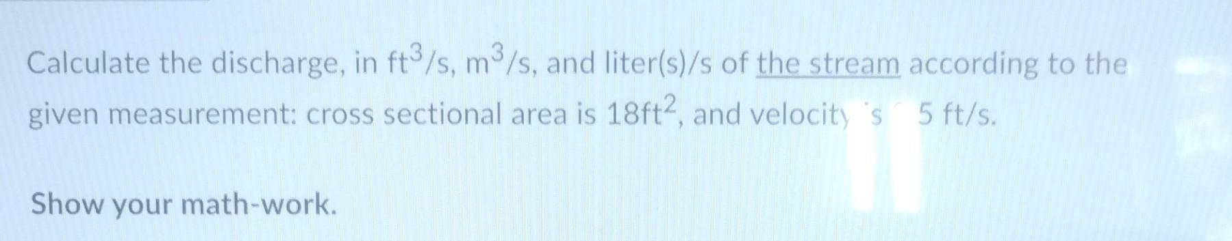 Solved Calculate the discharge, in ft3/s,m3/s, and liter | Chegg.com