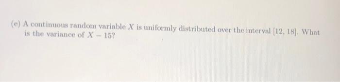 Solved (c) A continuous random variable X is uniformly | Chegg.com