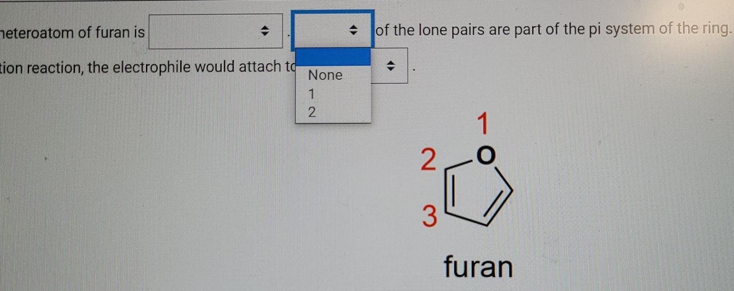 Solved The heteroatom of furan is of the lone pairs are part | Chegg.com