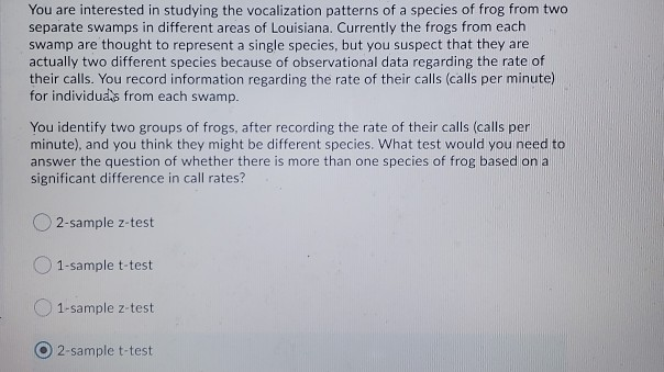 Solved You are interested in studying the vocalization | Chegg.com