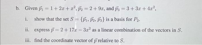 Solved b. Given p1=1+2x+x2,p2=2+9x, and p3=3+3x+4x2, i. show | Chegg.com