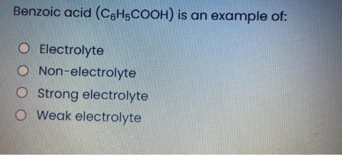 Solved Benzoic acid (C6H5COOH) is an example of: O | Chegg.com