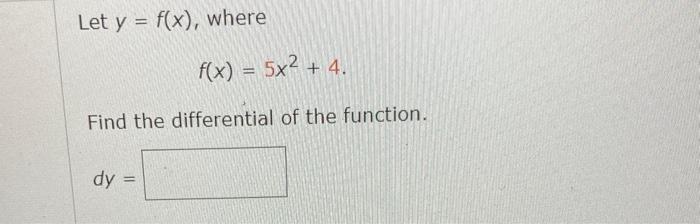 Solved Let y=f(x), where f(x)=5x2+4 Find the differential of | Chegg.com