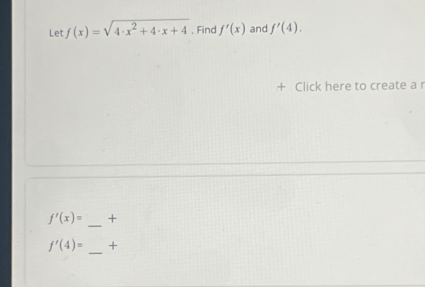 Solved Let f(x)=4*x2+4*x+42. ﻿Find f'(x) ﻿and f'(4)Click | Chegg.com
