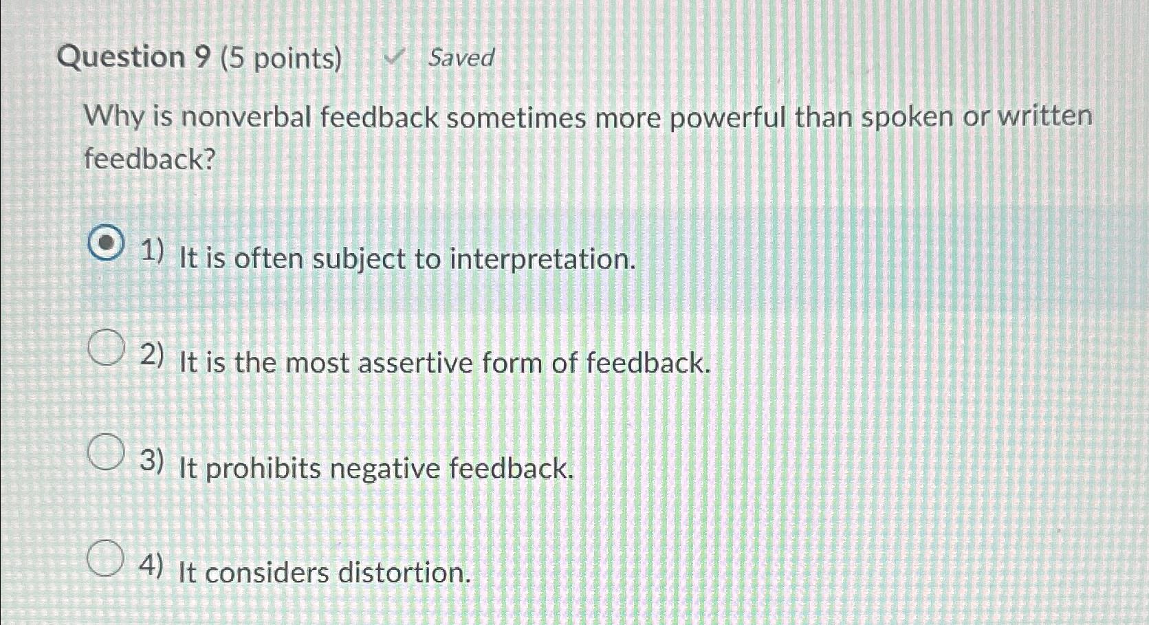 Solved Question 9 (5 ﻿points)SavedWhy is nonverbal feedback | Chegg.com