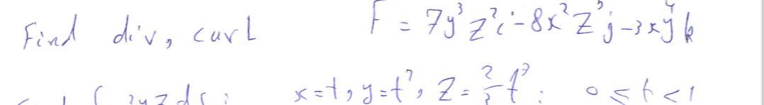Solved Find div, curl ,F=7y3z2i-8x2z3j-3xy4k | Chegg.com