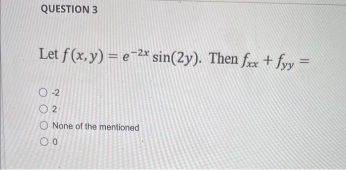 Solved Let f(x,y)=exy3−3xln(y+1)+5. Then fxx= exy3 exy3−3 | Chegg.com