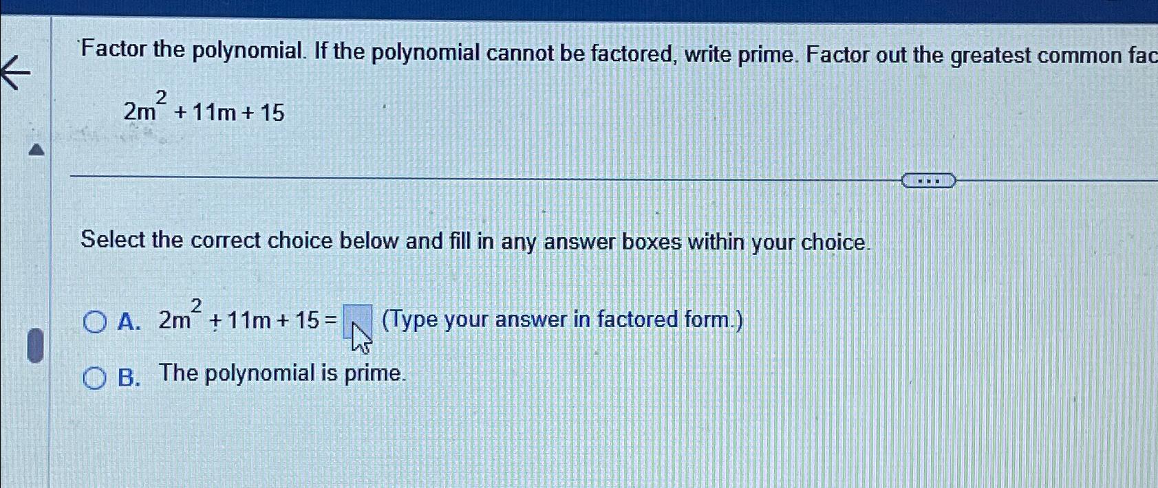 Solved Factor the polynomial. If the polynomial cannot be | Chegg.com