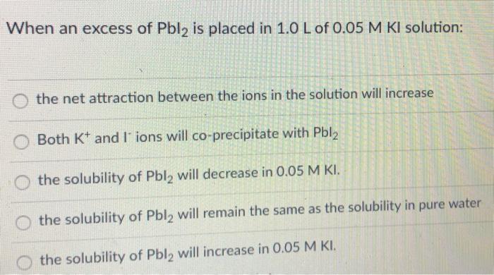 Solved When an excess of Pbl2 is placed in 1.0 L of 0.05 M | Chegg.com