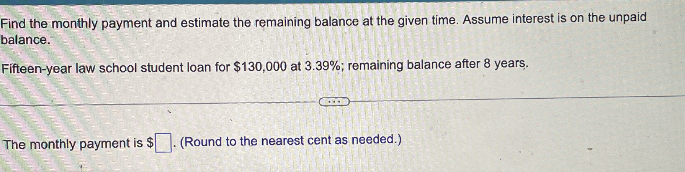 Solved Find the monthly payment and estimate the remaining | Chegg.com