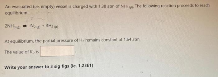 Solved An evacuated (i.e. empty) vessel is charged with 1.38 | Chegg.com