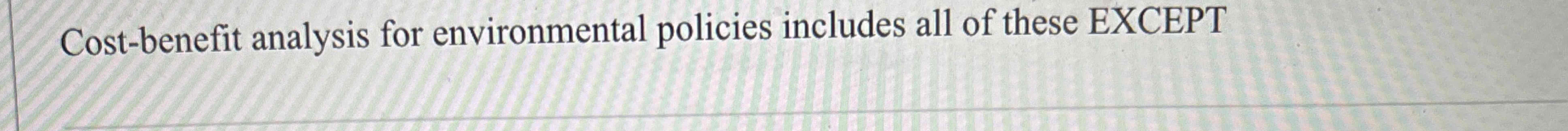Solved Cost-benefit analysis for environmental policies | Chegg.com