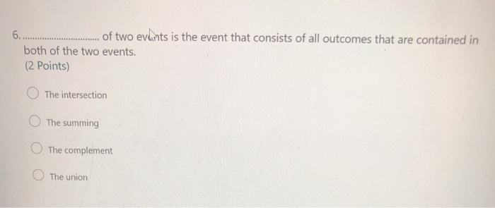 Solved 6.......... of two events is the event that consists | Chegg.com