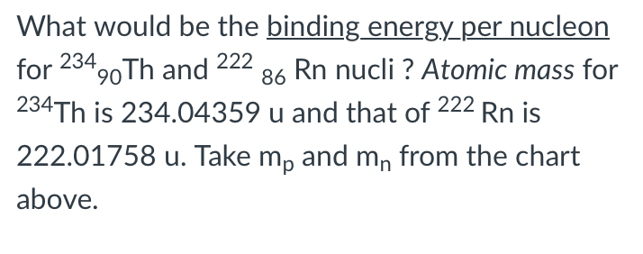 Solved What would be the binding energy_per nucleonfor | Chegg.com