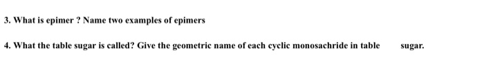 Solved 3. What is epimer ? Name two examples of epimers 4. | Chegg.com