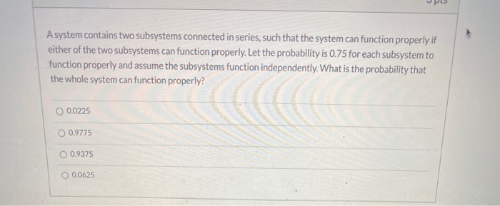 Solved A system contains two subsystems connected in series, | Chegg.com