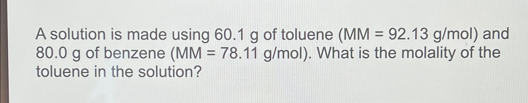 Solved A solution is made using 60.1g ﻿of toluene | Chegg.com