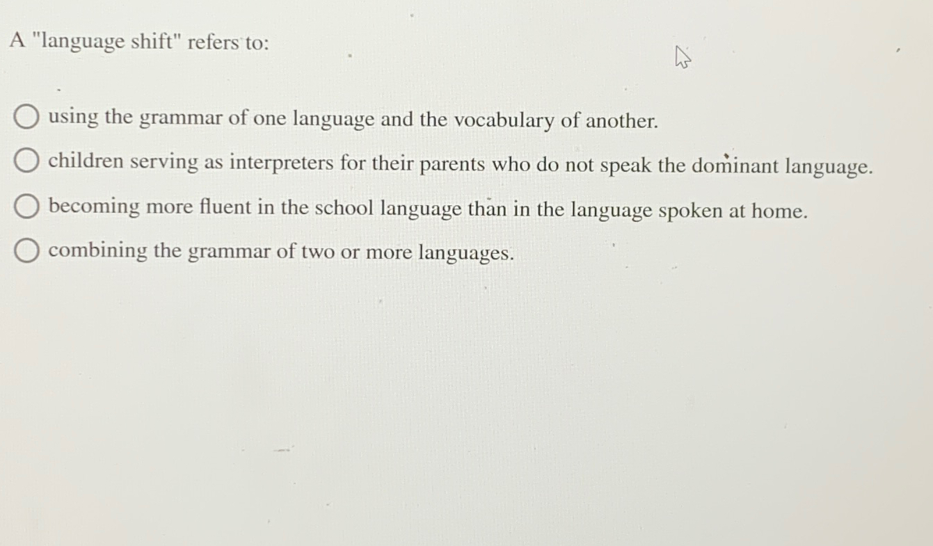Solved A "language shift" refers to:using the grammar of one | Chegg.com
