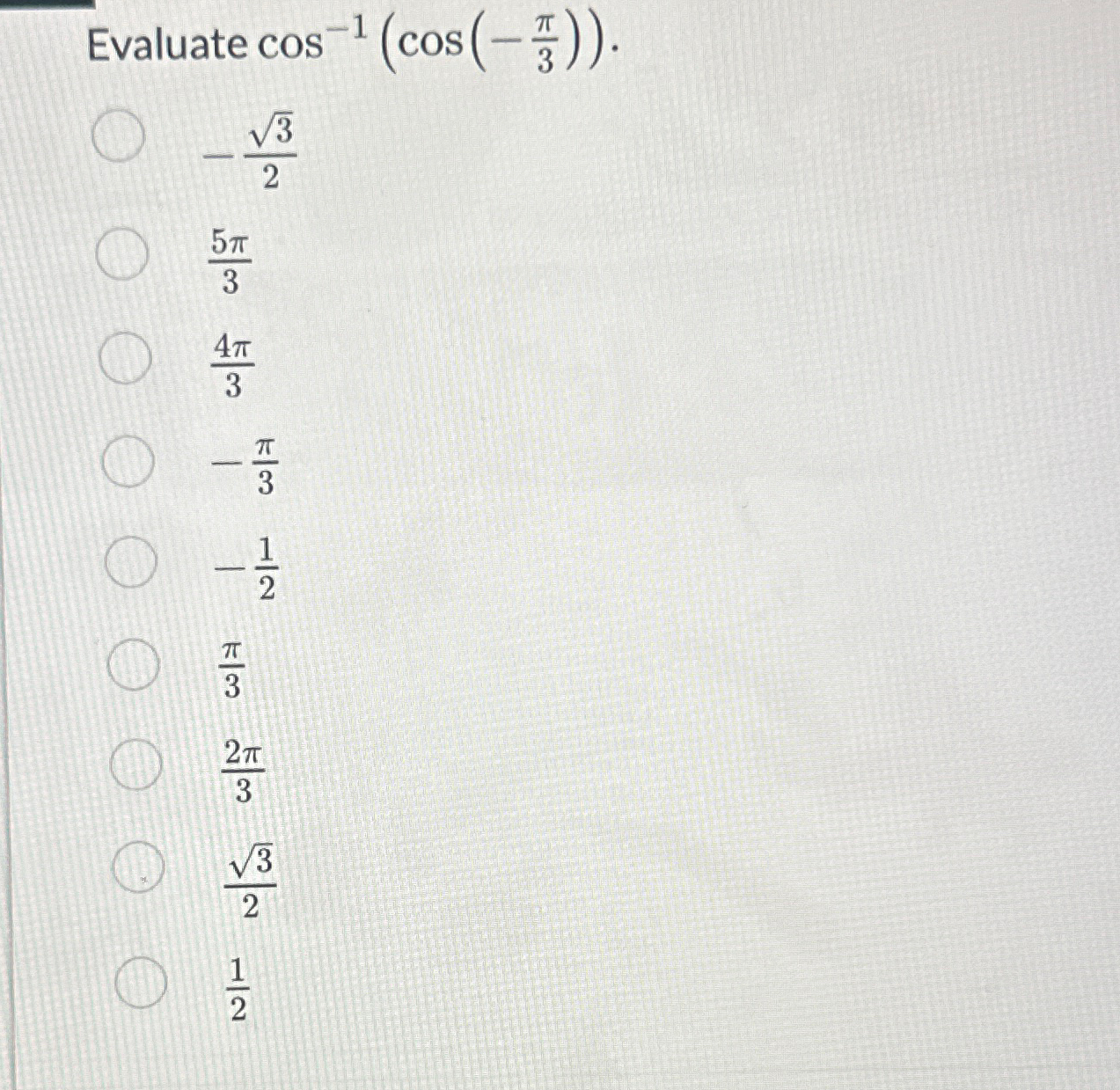 Solved Evaluate cos-1(cos(-π3))-3225π34π3-π3-12π32π332212 | Chegg.com