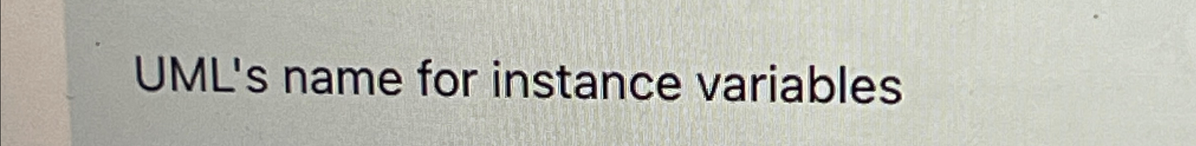 Solved UML's name for instance variables | Chegg.com