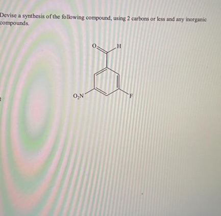 Solved Devise a synthesis of the following compound, using 2 | Chegg.com