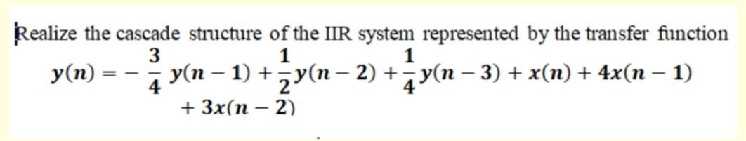 Solved 3 1 Realize the cascade structure of the IIR system | Chegg.com
