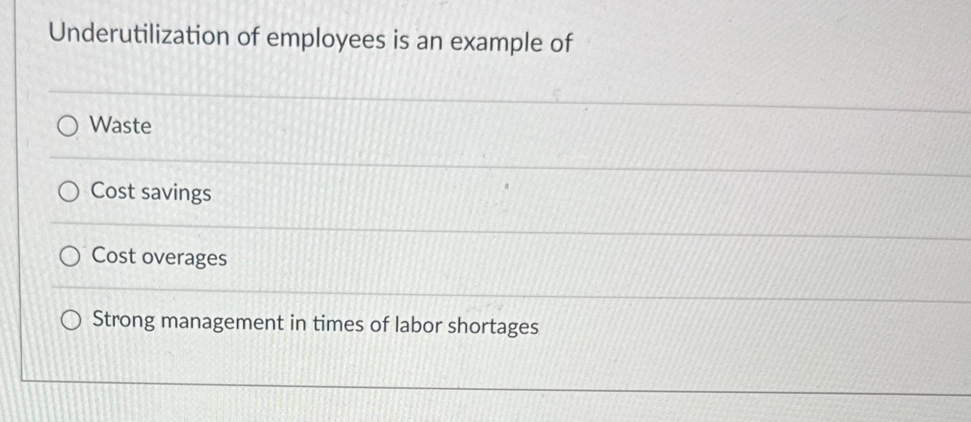 Solved Underutilization of employees is an example | Chegg.com