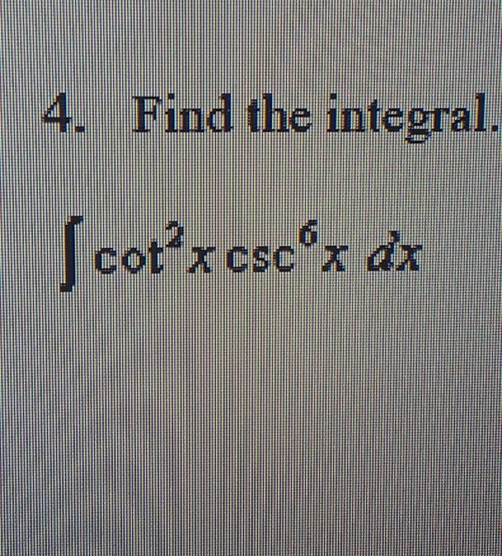Solved 4. Find the integral. Scott cot-x csc'x dx | Chegg.com