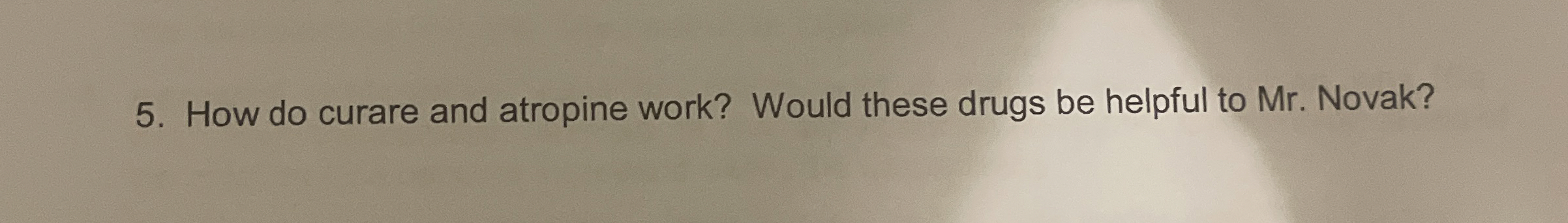 Solved How do curare and atropine work? Would these drugs be | Chegg.com