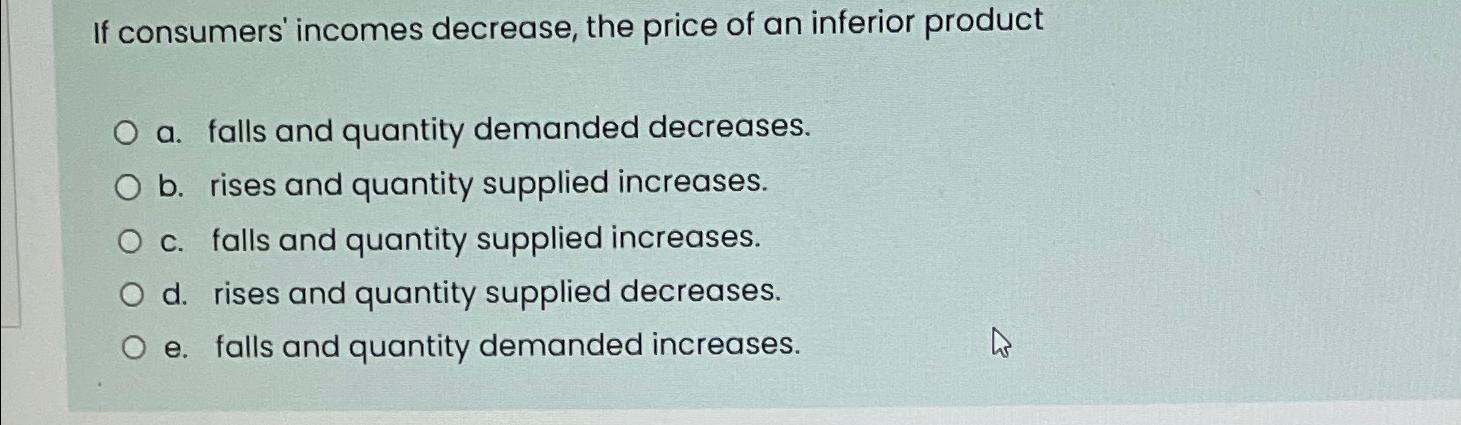 Solved If consumers' incomes decrease, the price of an | Chegg.com