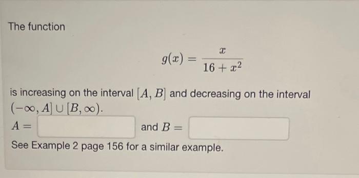 Solved The function g(x)=16+x2x is increasing on the | Chegg.com