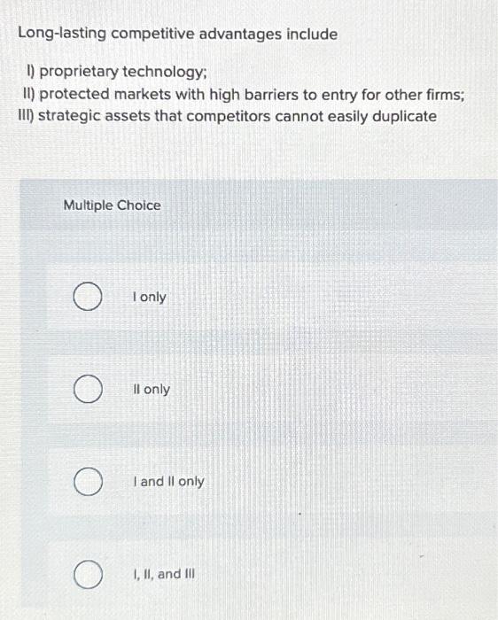Solved Long-lasting competitive advantages include 1) | Chegg.com