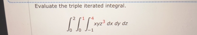 Solved Evaluate the triple iterated | Chegg.com