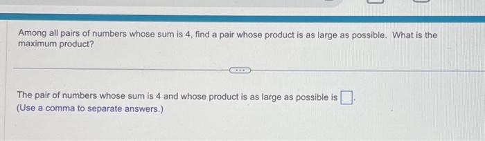 Solved Among all pairs of numbers whose sum is 4 , find a | Chegg.com