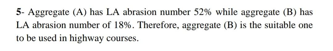 Solved 5- Aggregate (A) has LA abrasion number 52% while | Chegg.com
