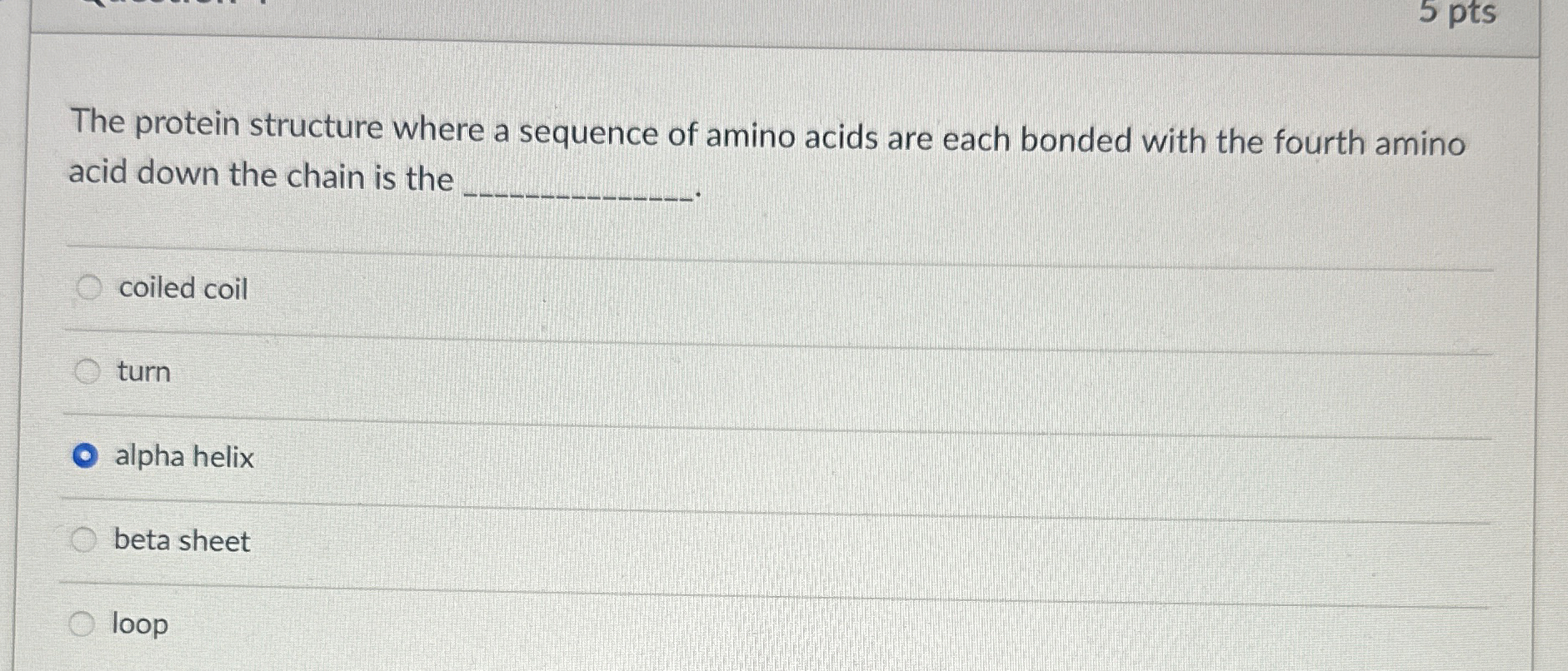 Solved 5 ﻿ptsThe protein structure where a sequence of amino | Chegg.com