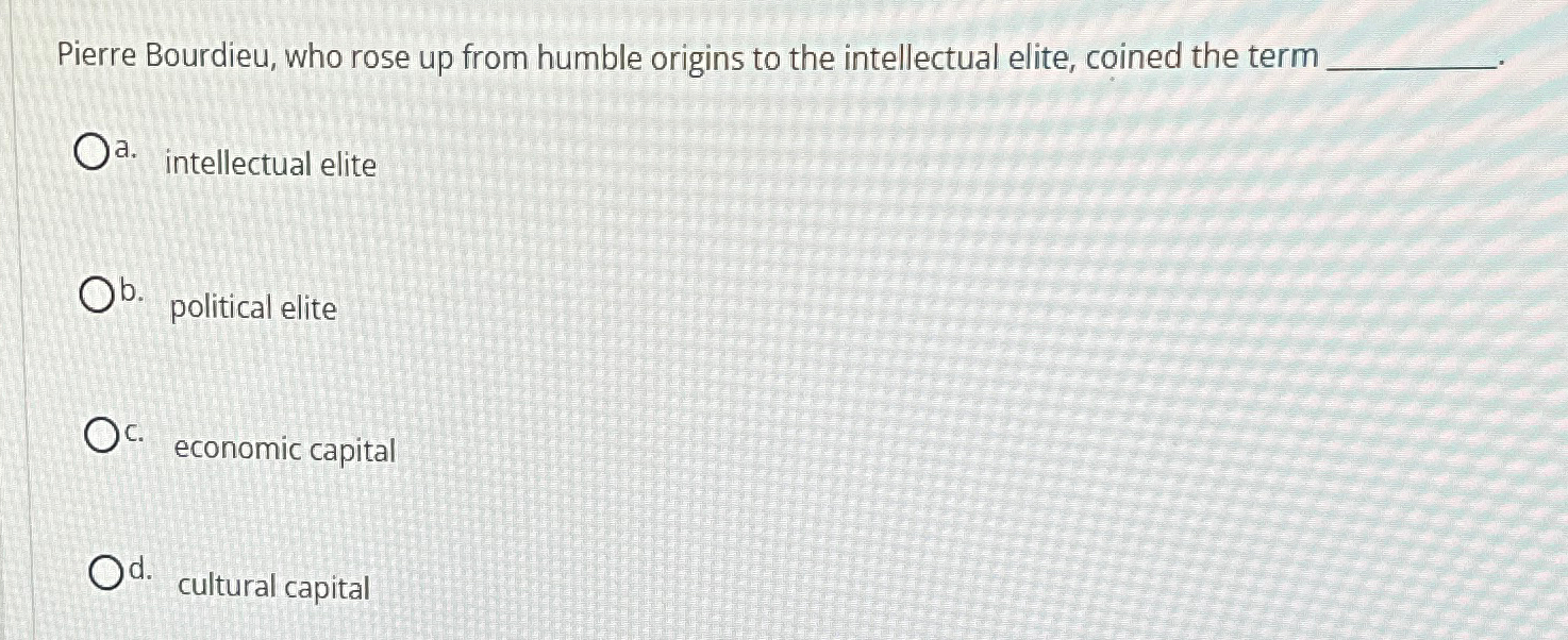 Solved Pierre Bourdieu, who rose up from humble origins to | Chegg.com