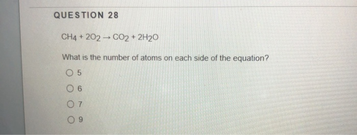 Solved QUESTION 28 CH4 + 202 - CO2 + 2H20 What is the number | Chegg.com