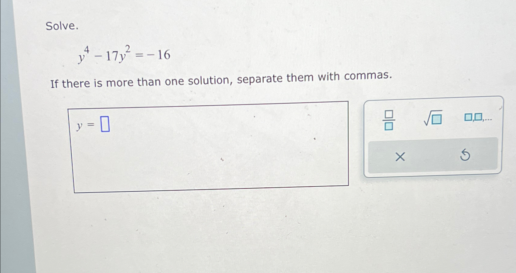 Solved Solve.y4-17y2=-16If there is more than one solution, | Chegg.com