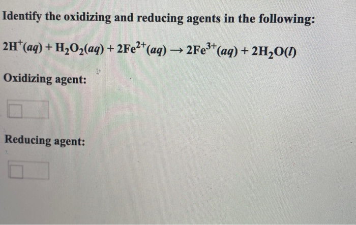 Solved Identify the oxidizing and reducing agents in the | Chegg.com