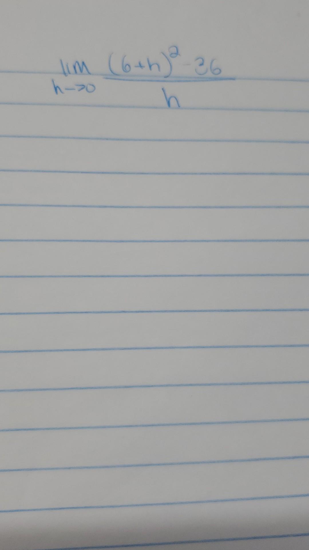 Solved limh→0h(6+h)2−36 | Chegg.com