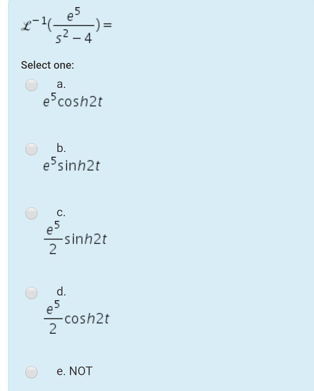 Solved e5 2-16 52-4 Select one: a. escosh2t b. e5 sinh2t C. | Chegg.com